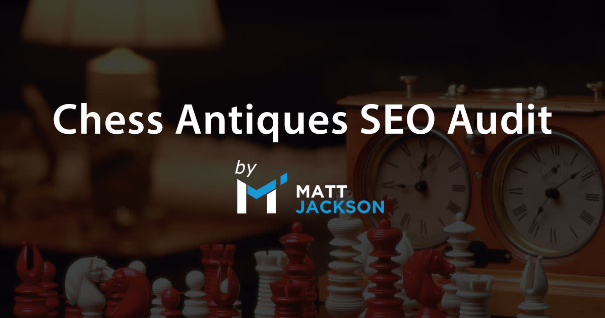 Seo Audit Of Chess Antiques Chess And Collectibles Website Matt Jackson